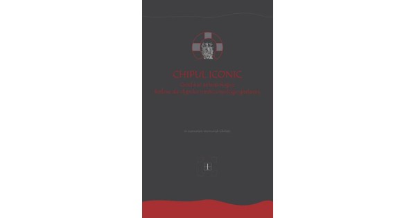 Chipul iconic. Crochiuri antropologice. Vol. I