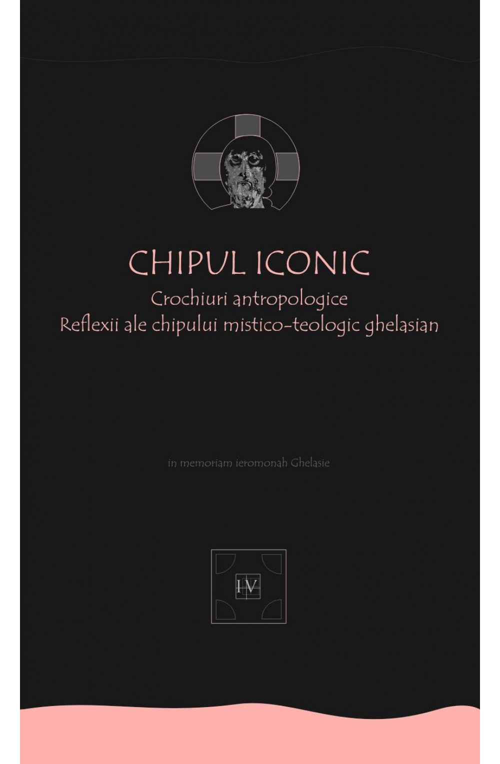 Chipul iconic. Crochiuri antropologice. Vol. IV