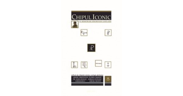 Chipul iconic, vol. 8 - reflexii ale chipului mistico-teologic ghelasian