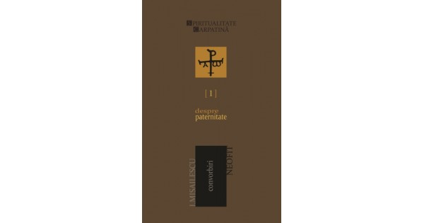 Spiritualitate carpatină – despre paternitate -vol.1